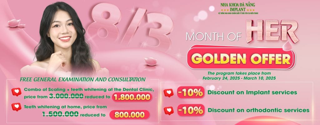 HER MONTH - GOLDEN PROMOTION - Da Nang Implant Dental clinic